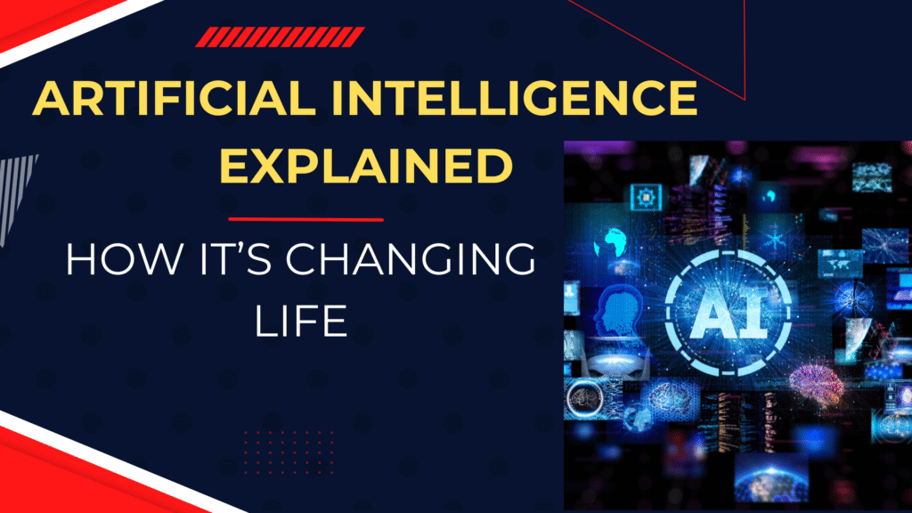 Artificial Intelligence Explained How It S Changing Life